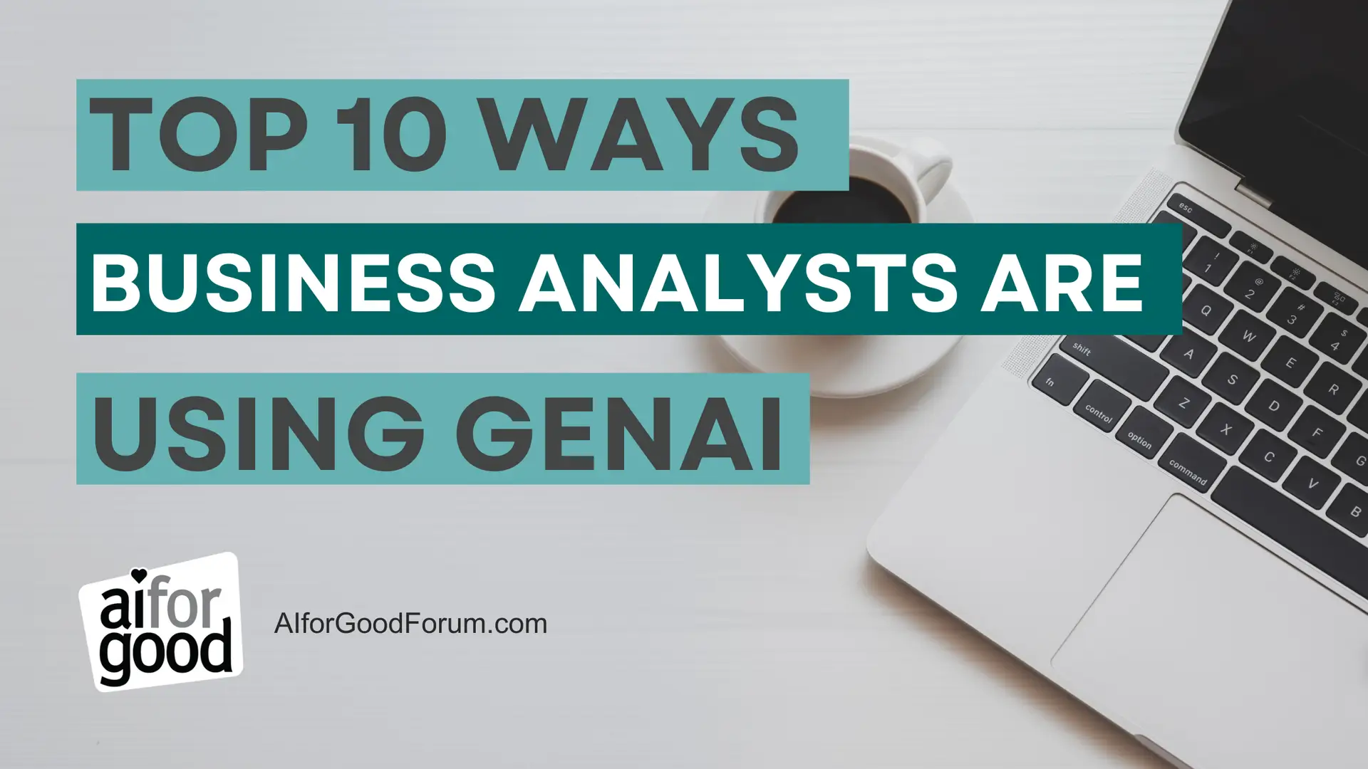 Top 10 Ways Business Analysts Use AI | AI for Good Forum